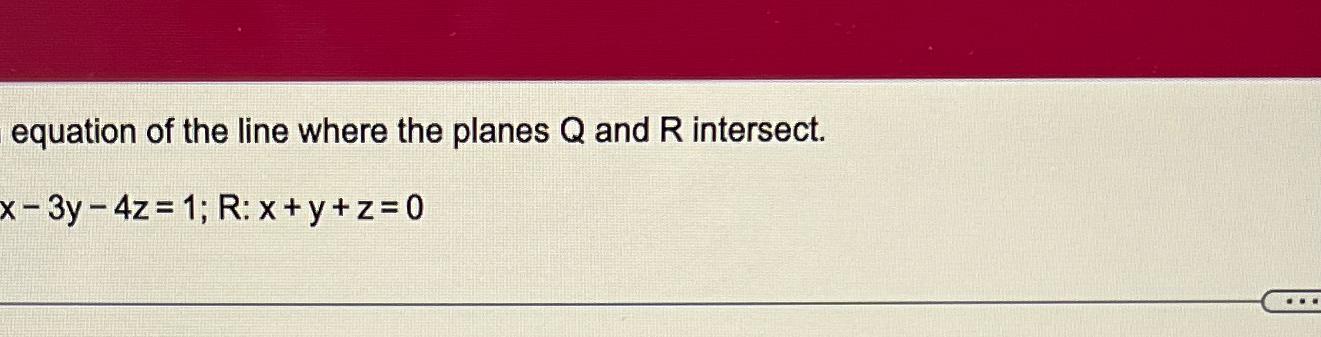 Solved equation of the line where the planes Q ﻿and R | Chegg.com