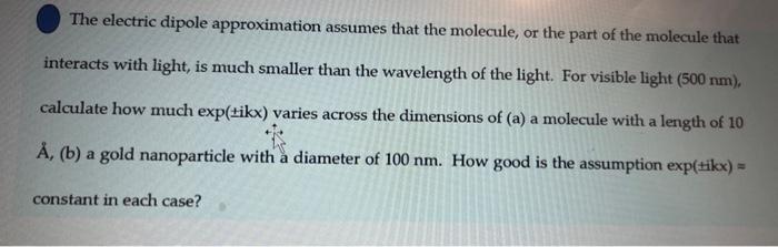 Solved The electric dipole approximation assumes that the | Chegg.com