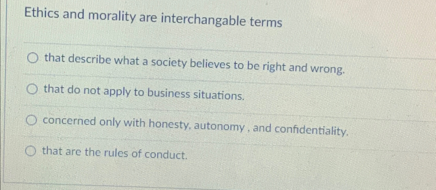 Solved Ethics and morality are interchangable termsthat | Chegg.com