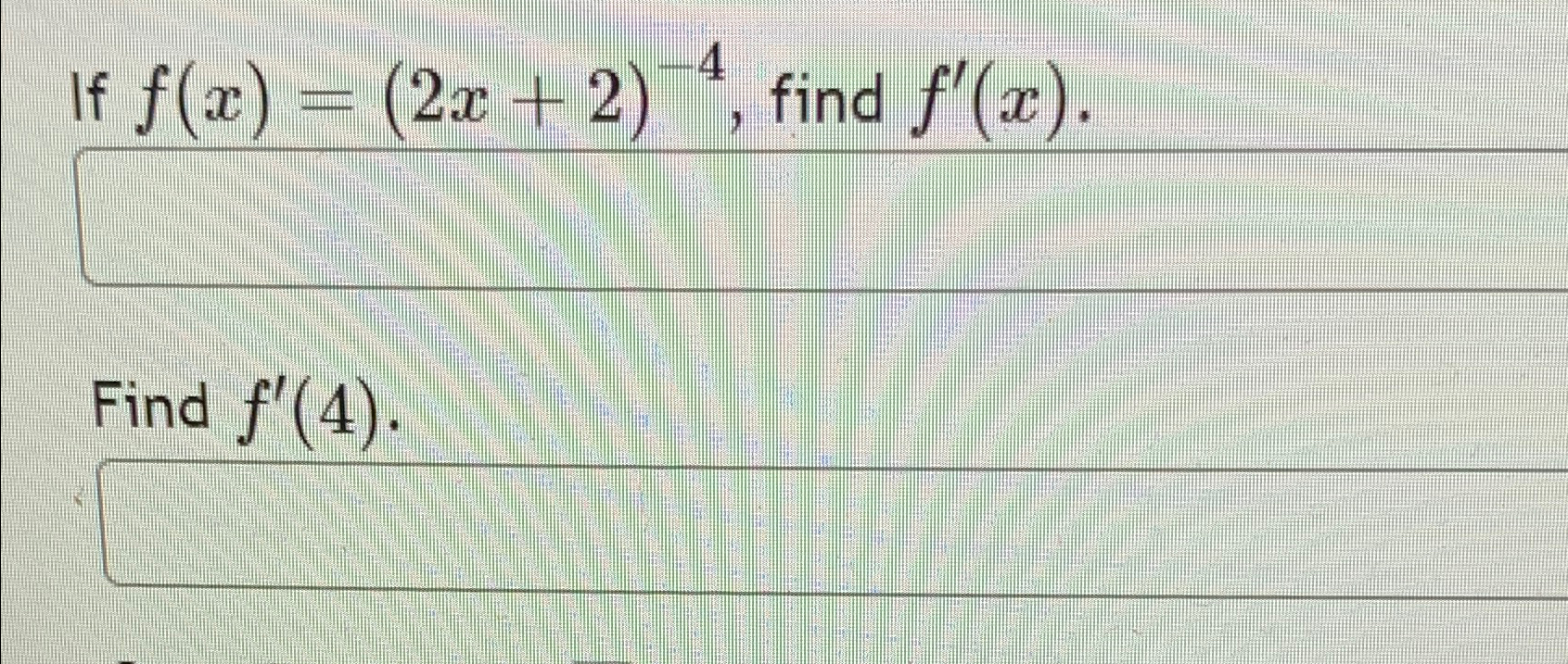 Solved If f(x)=(2x+2)-4, ﻿find f'(x)Find f'(4). | Chegg.com