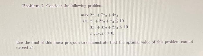 Solved Problem 2 Consider the following problem: max 2.1; + | Chegg.com