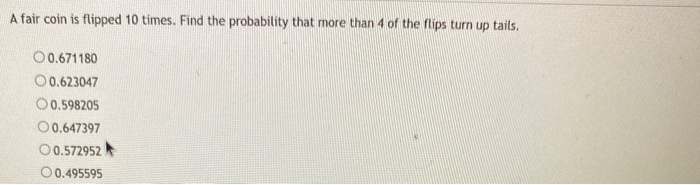 Solved A fair coin is flipped 10 times. Find the probability | Chegg.com