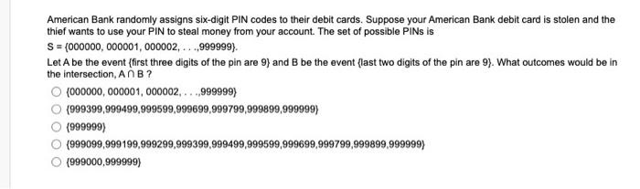 Solved American Bank randomly assigns six-digit PIN codes to | Chegg.com