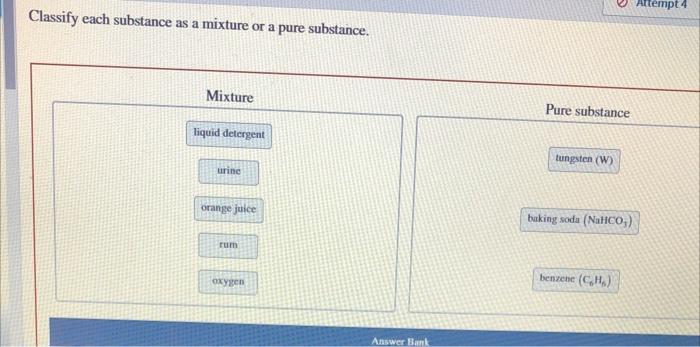 Solved Attempt 4 Classify each substance as a mixture or a | Chegg.com