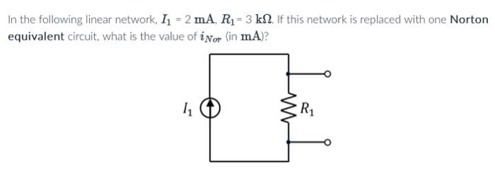 Solved In the following linear network, I1=2 mA,R1=3kΩ. If | Chegg.com