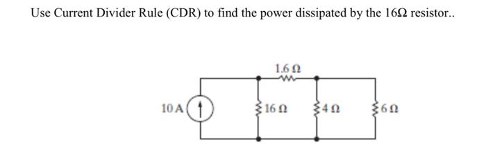 Solved Use Current Divider Rule (CDR) to find the power | Chegg.com