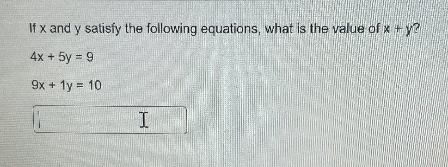 Solved If x ﻿and y ﻿satisfy the following equations, what is | Chegg.com
