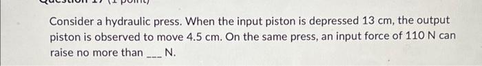 Solved Consider a hydraulic press. When the input piston is | Chegg.com
