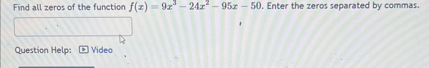 Solved Find all zeros of the function f(x)=9x3-24x2-95x-50. | Chegg.com