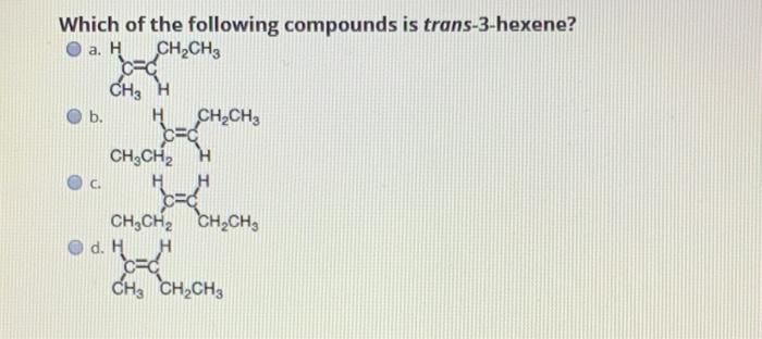 Solved Which of the following compounds is trans-3-hexene? | Chegg.com