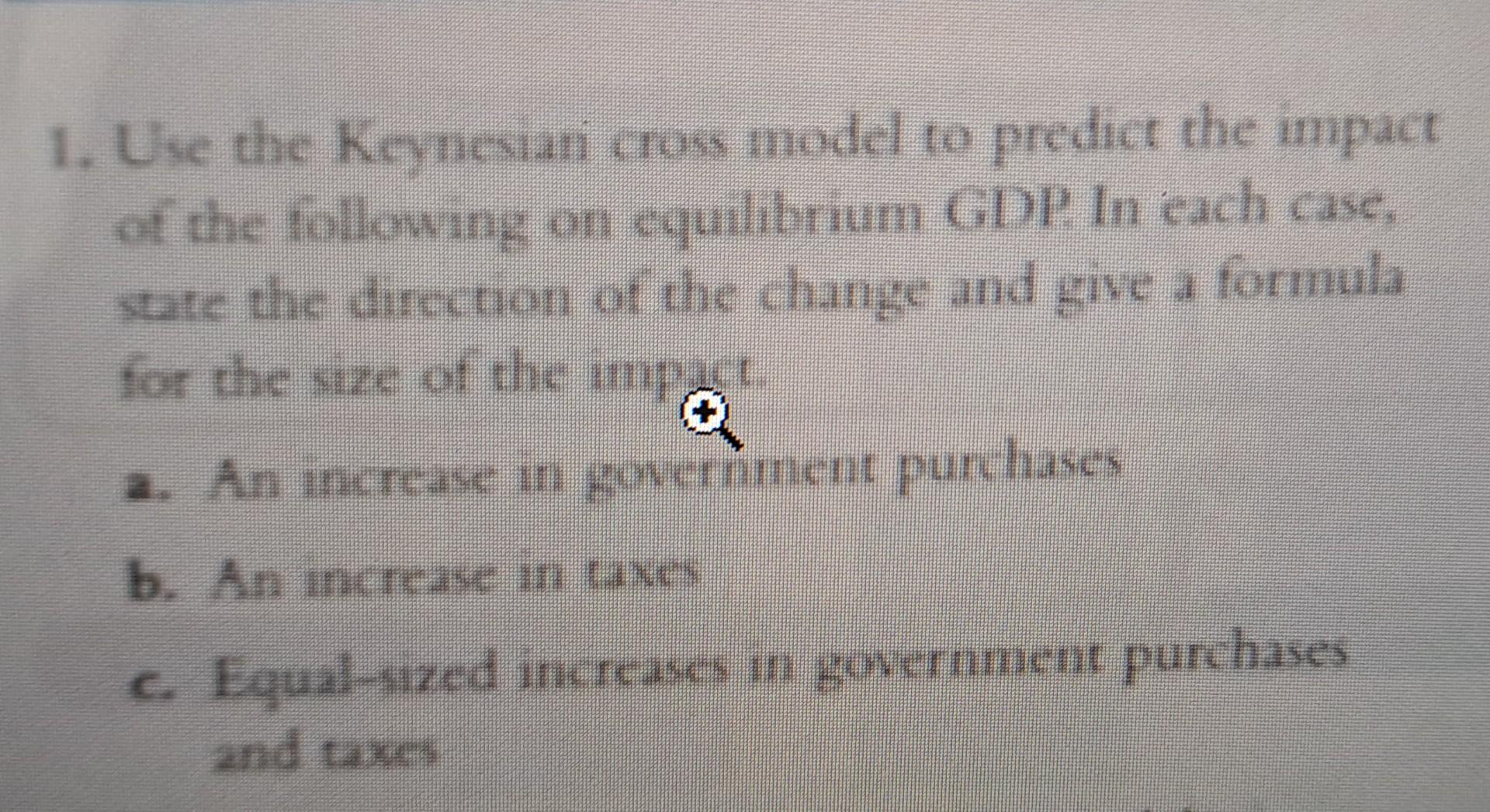 Solved 1. Use the Keynesian cross model to predict the | Chegg.com