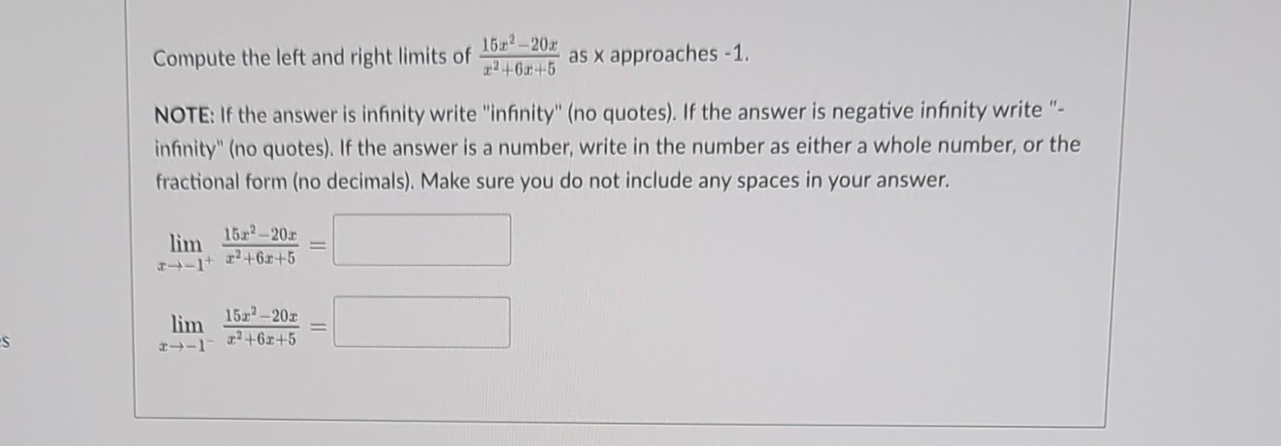 Solved Compute the left and right limits of x2+6x+515x2−20x | Chegg.com