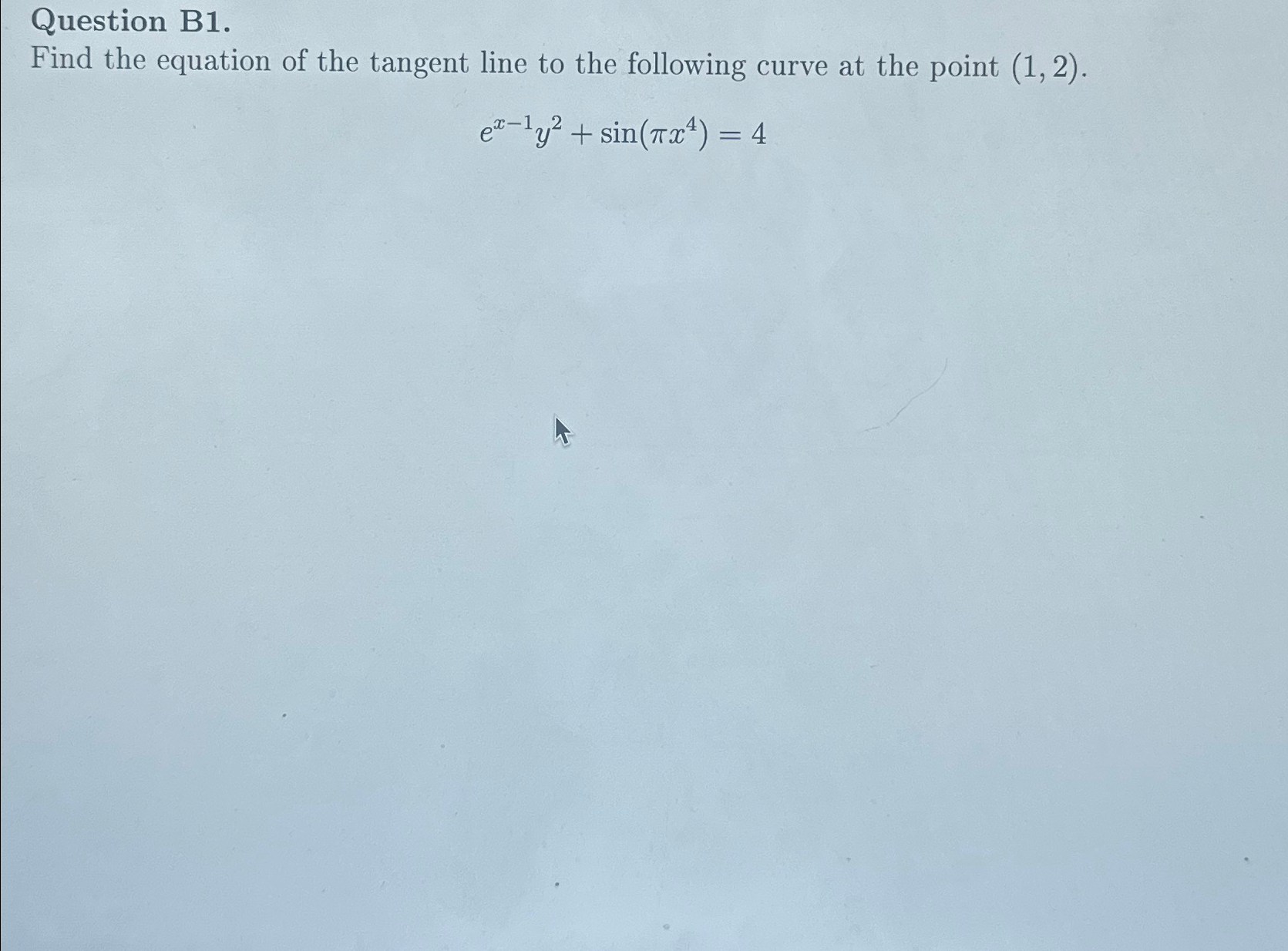 Solved Question B1.Find the equation of the tangent line to | Chegg.com
