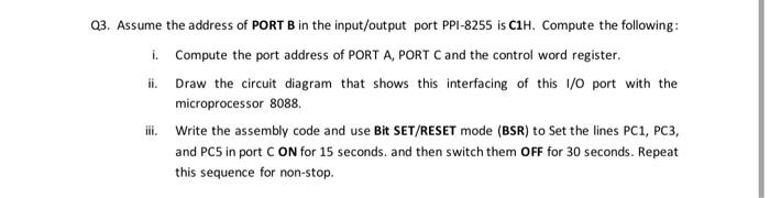Solved Q3. Assume the address of PORT B in the input/output | Chegg.com
