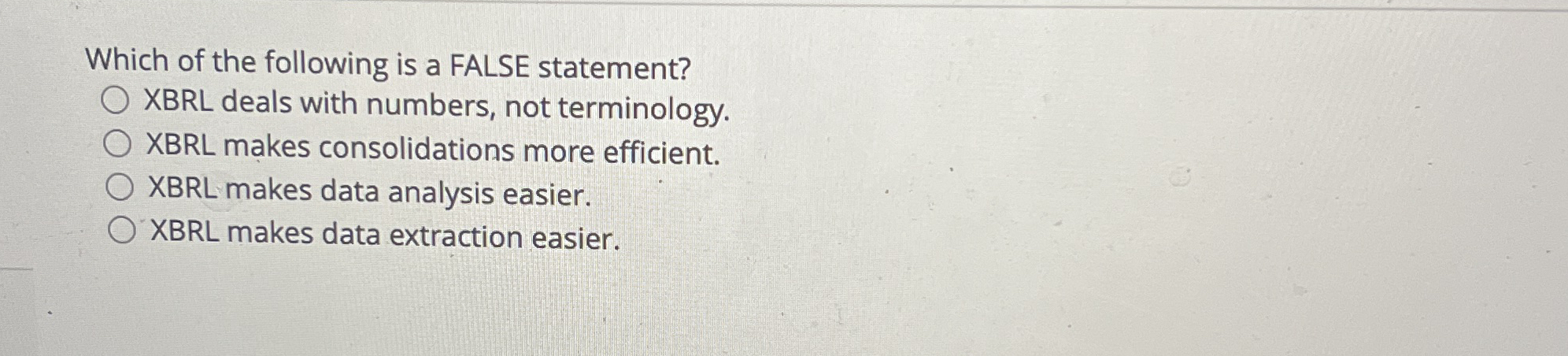Solved Which of the following is a FALSE statement?XBRL | Chegg.com