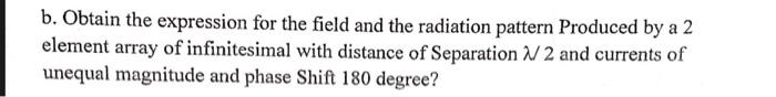b. Obtain the expression for the field and the | Chegg.com