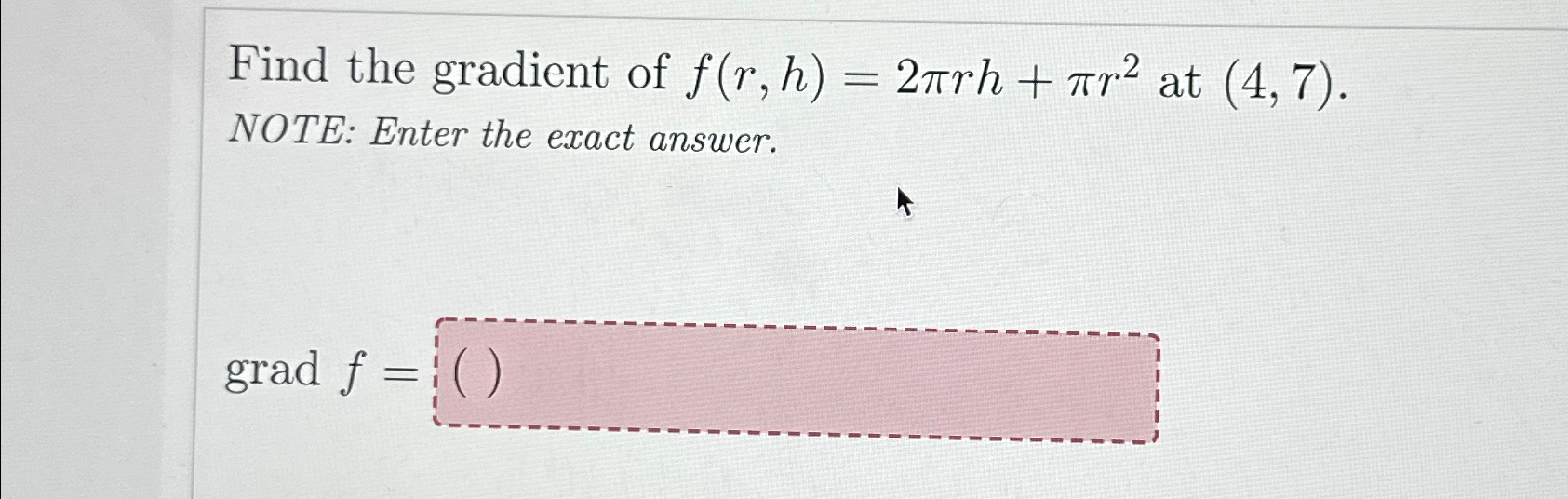 Solved Find the gradient of f(r,h)=2πrh+πr2 ﻿at (4,7). | Chegg.com