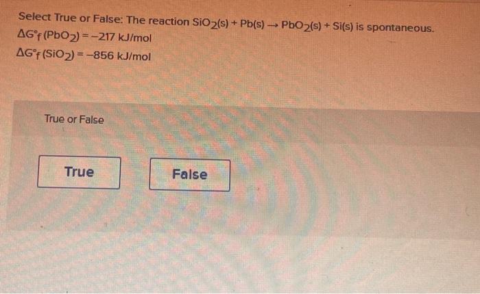 Solved Select True or False: The reaction SiO2( | Chegg.com