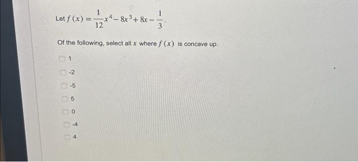 Solved Let F X 121x4−8x3 8x−31 Of The Following Select All