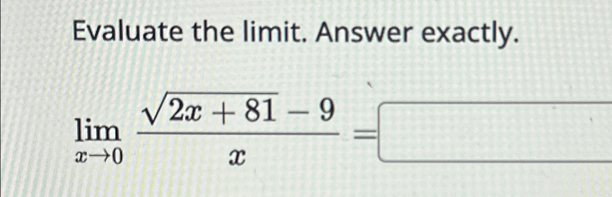 Solved Evaluate the limit. ﻿Answer exactly.limx→02x+812-9x= | Chegg.com