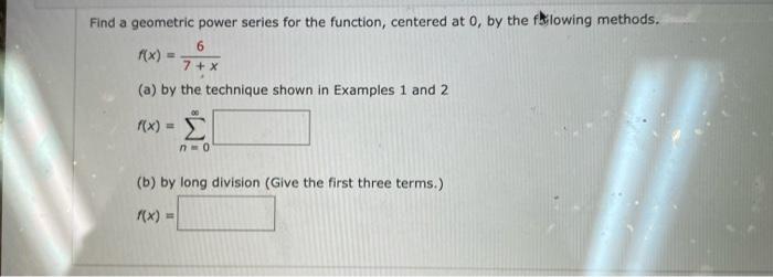Solved Find a geometric power series for the function, | Chegg.com