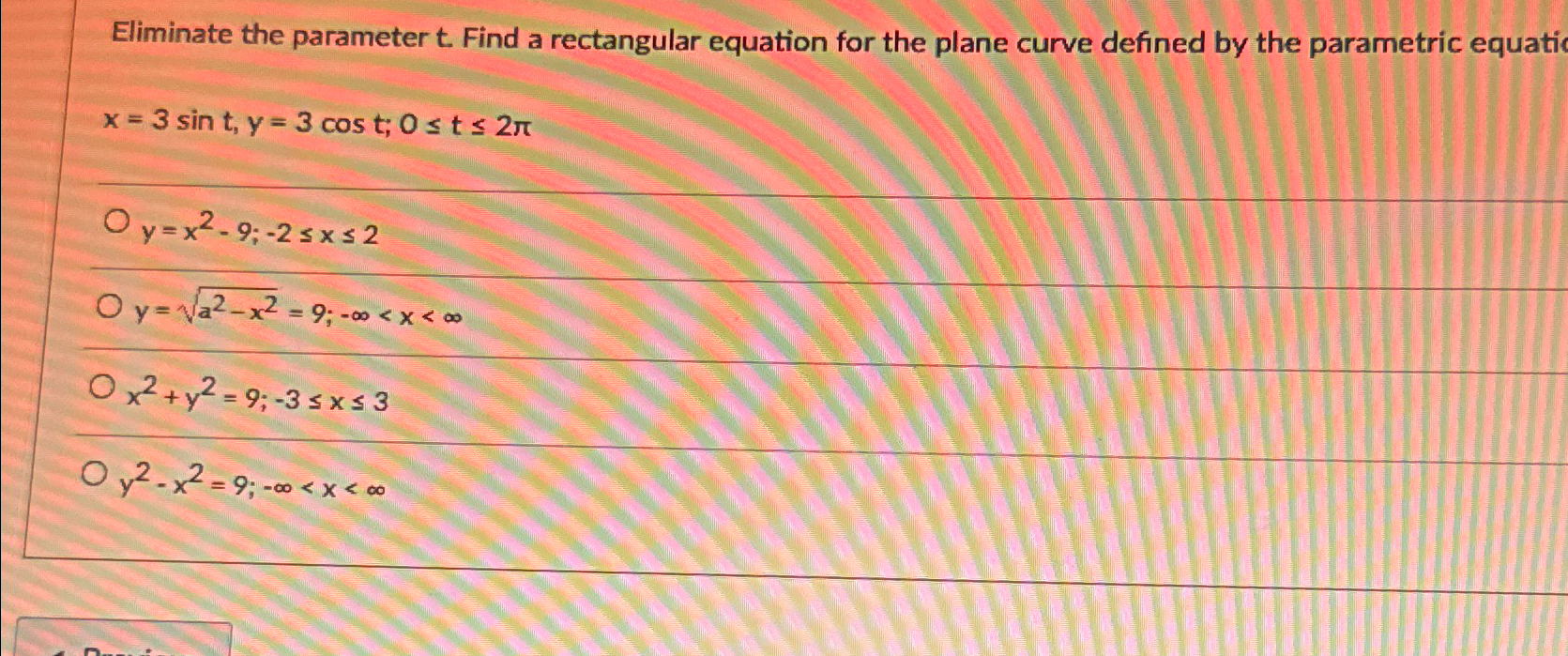 Solved Eliminate the parameter t. ﻿Find a rectangular | Chegg.com