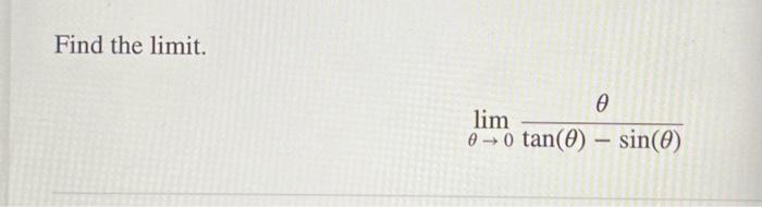 Solved Find the limit. limθ→0tan(θ)−sin(θ)θDifferentiate. | Chegg.com