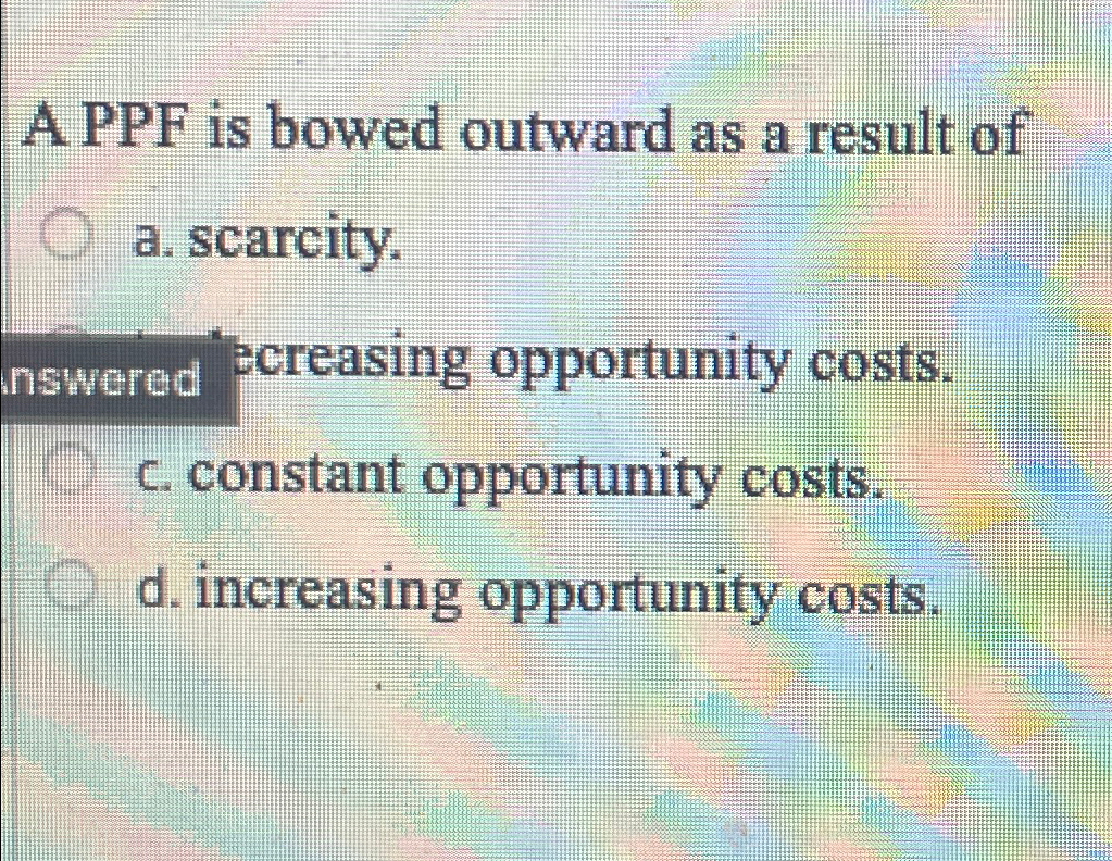 Solved A PPF is bowed outward as a result ofa. | Chegg.com