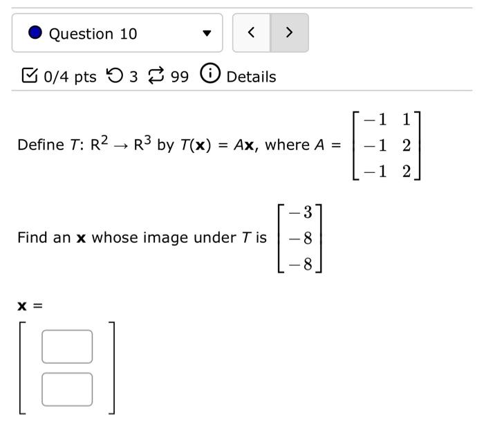 Solved Define T:R2→R3 by T(x)=Ax, where A=⎣⎡−1−1−1122⎦⎤ Find | Chegg.com