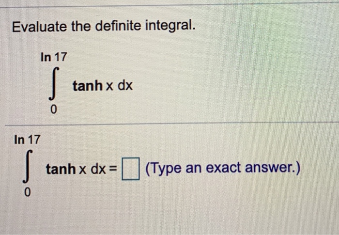 Solved Evaluate the definite integral. In 17 tanh x dx In 17 | Chegg.com
