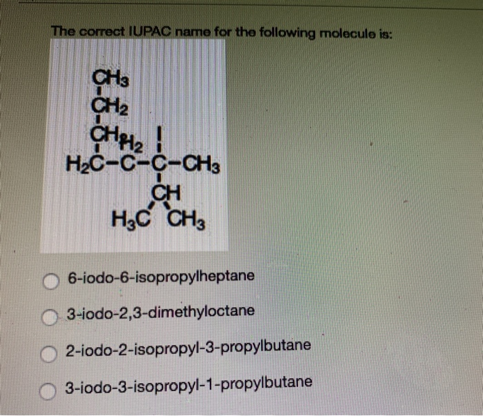 Solved The correct IUPAC name for the following molecule is: | Chegg.com