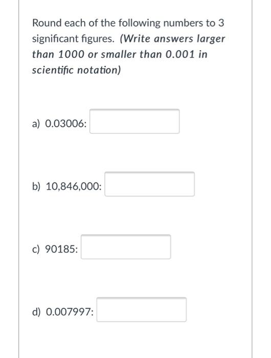 Solved Round each of the following numbers to 3 significant | Chegg.com