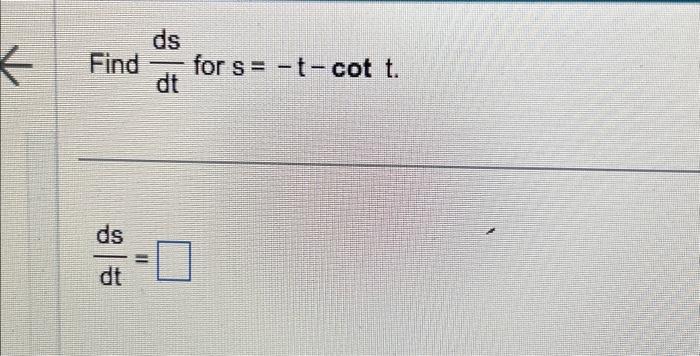 Solved Find dtds for s=−t−cott dtds= | Chegg.com