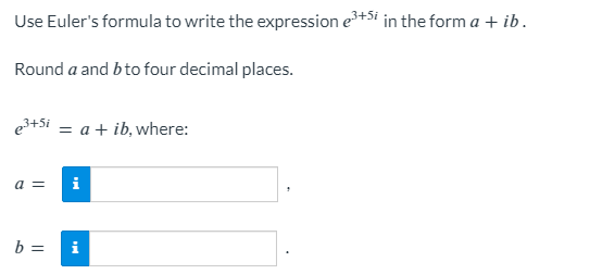 Solved Use Euler's formula to ﻿write the expression e3+5i in | Chegg.com