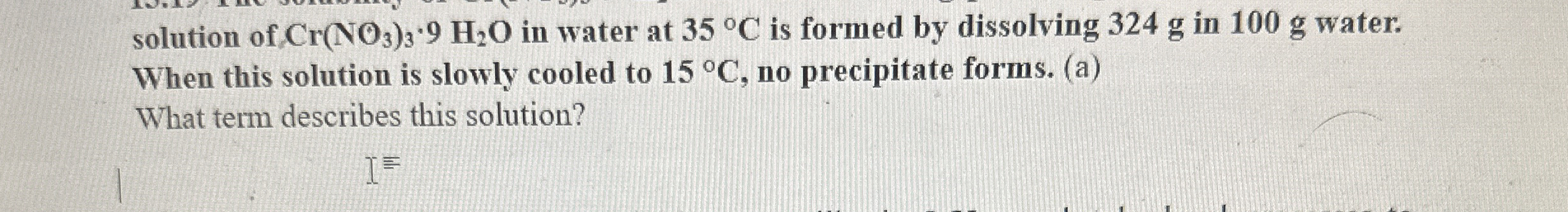 Solved solution of Cr(NO3)3*9H2O ﻿in water at 35°C ﻿is | Chegg.com