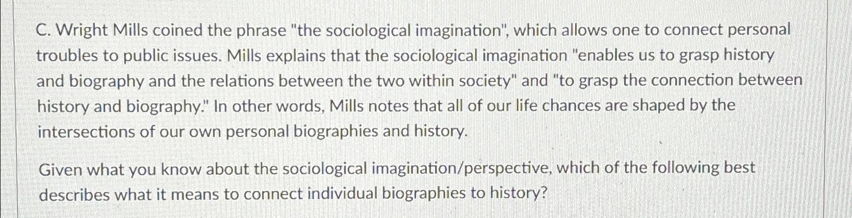 Solved C. ﻿Wright Mills coined the phrase "the sociological | Chegg.com