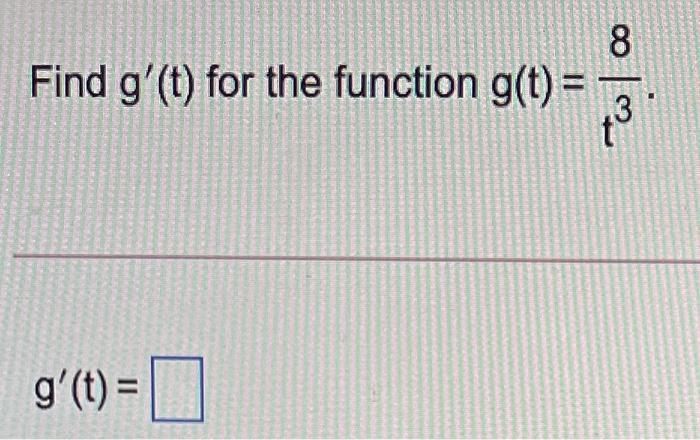 Solved 8 Find g'(t) for the function g(t) = 3 g'(t) = 0 | Chegg.com