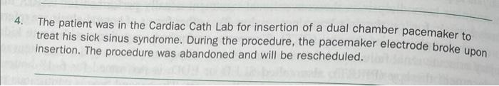 Solved The patient was in the Cardiac Cath Lab for insertion | Chegg.com