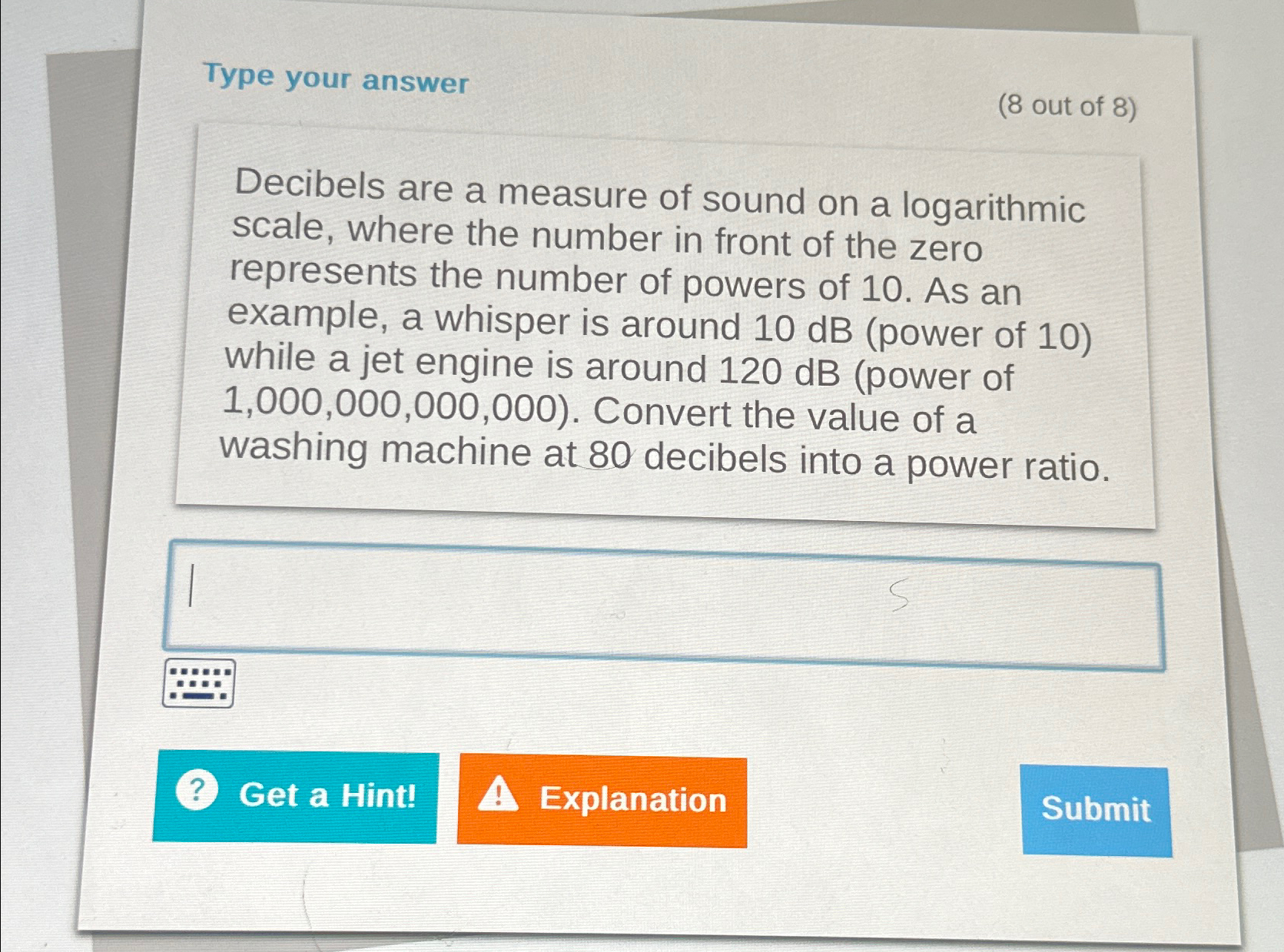 Solved Type your answer(8 ﻿out of 8 )Decibels are a measure | Chegg.com