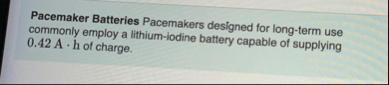Pacemaker Batteries Pacemakers designed for long-term | Chegg.com