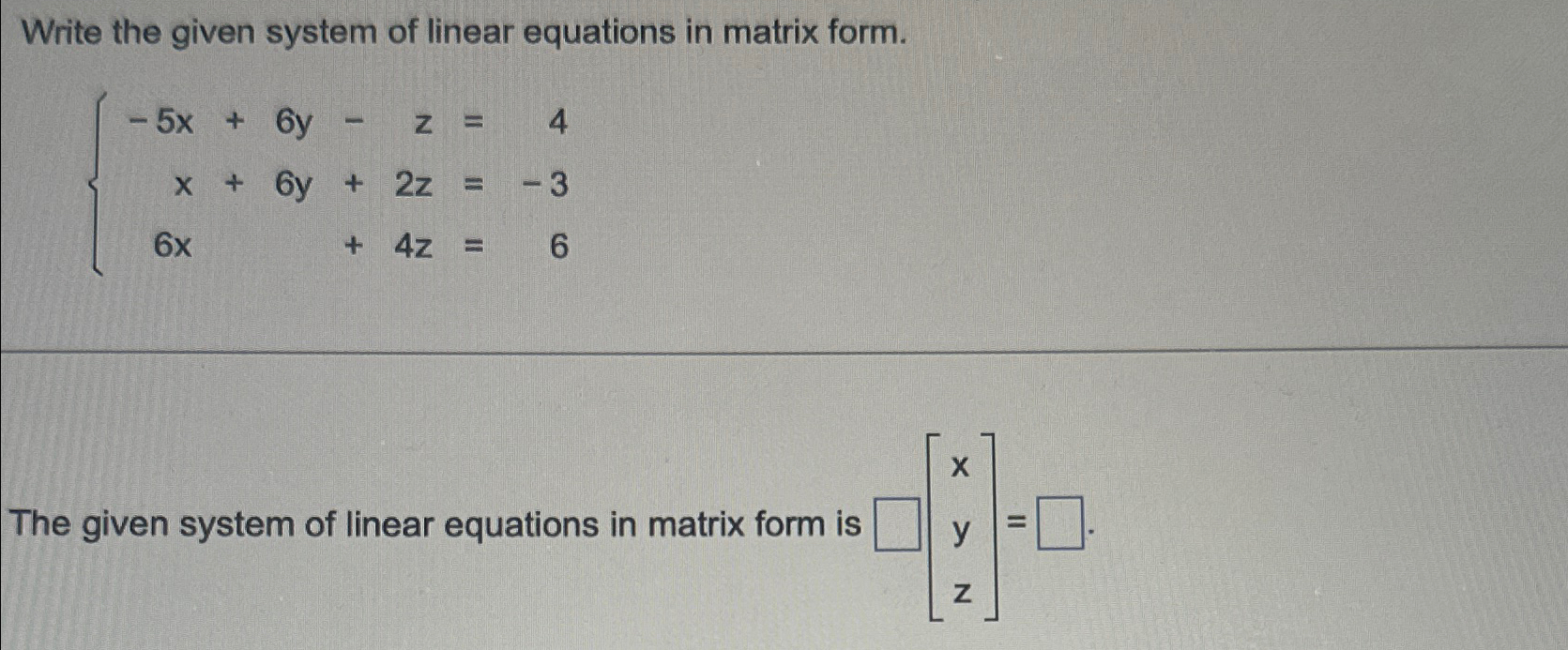 Solved Write the given system of linear equations in matrix | Chegg.com
