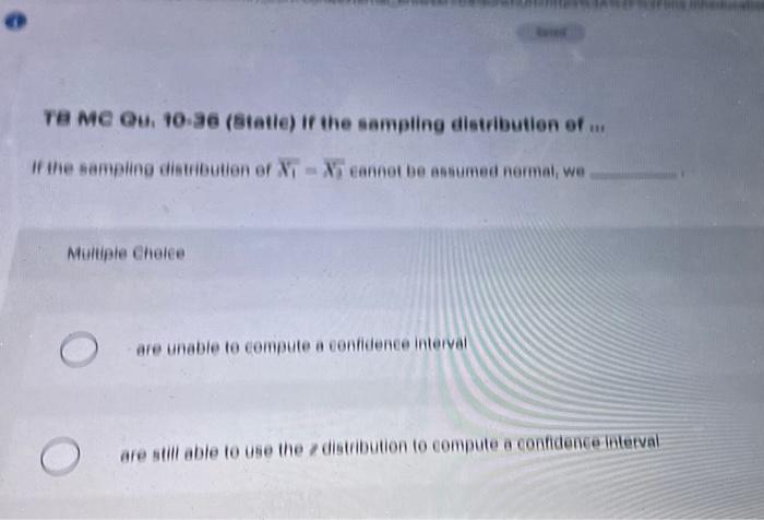 Solved TB MC Qu. 10-36 (Statie) if the sampling distribution | Chegg.com
