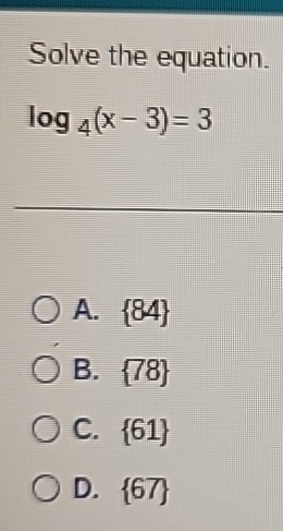 Solved Solve the equation.log4(x-3)=3 | Chegg.com