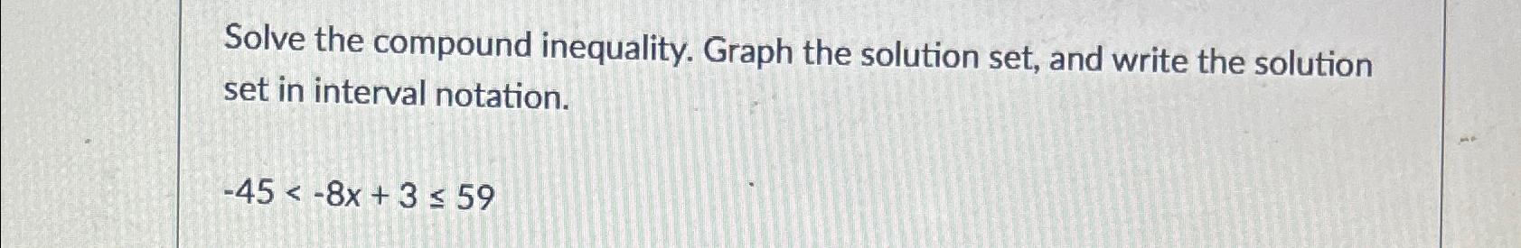 Solved Solve the compound inequality. Graph the solution | Chegg.com
