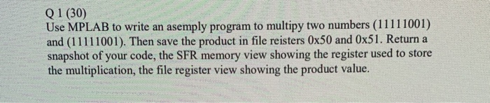 Q1 (30) Use MPLAB to write an asemply program to | Chegg.com