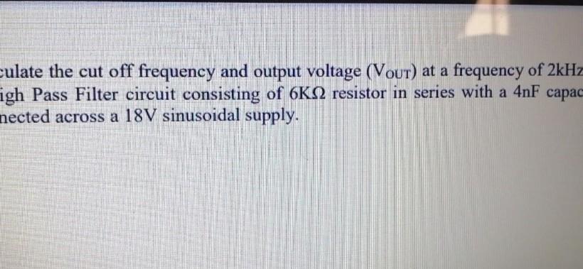 Solved culate the cut off frequency and output voltage | Chegg.com