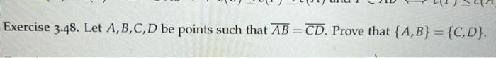 Solved Exercise 3.48. Let A,B,C,D be points such that AB=CD. | Chegg.com