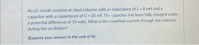 Solved An LC circuit contains an ideal inductor with an | Chegg.com