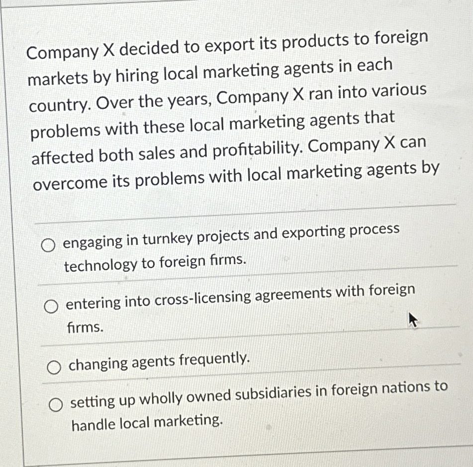 Solved Company x ﻿decided to export its products to | Chegg.com