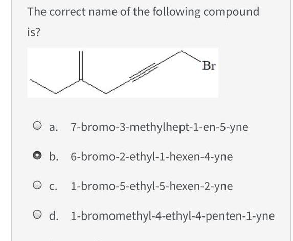 Solved The correct name of the following compound is? Br O | Chegg.com